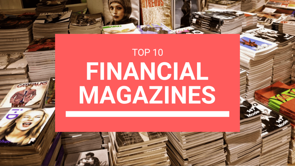 List of Top 10 Financial Magazines of All-Time: What’s Need to Know?