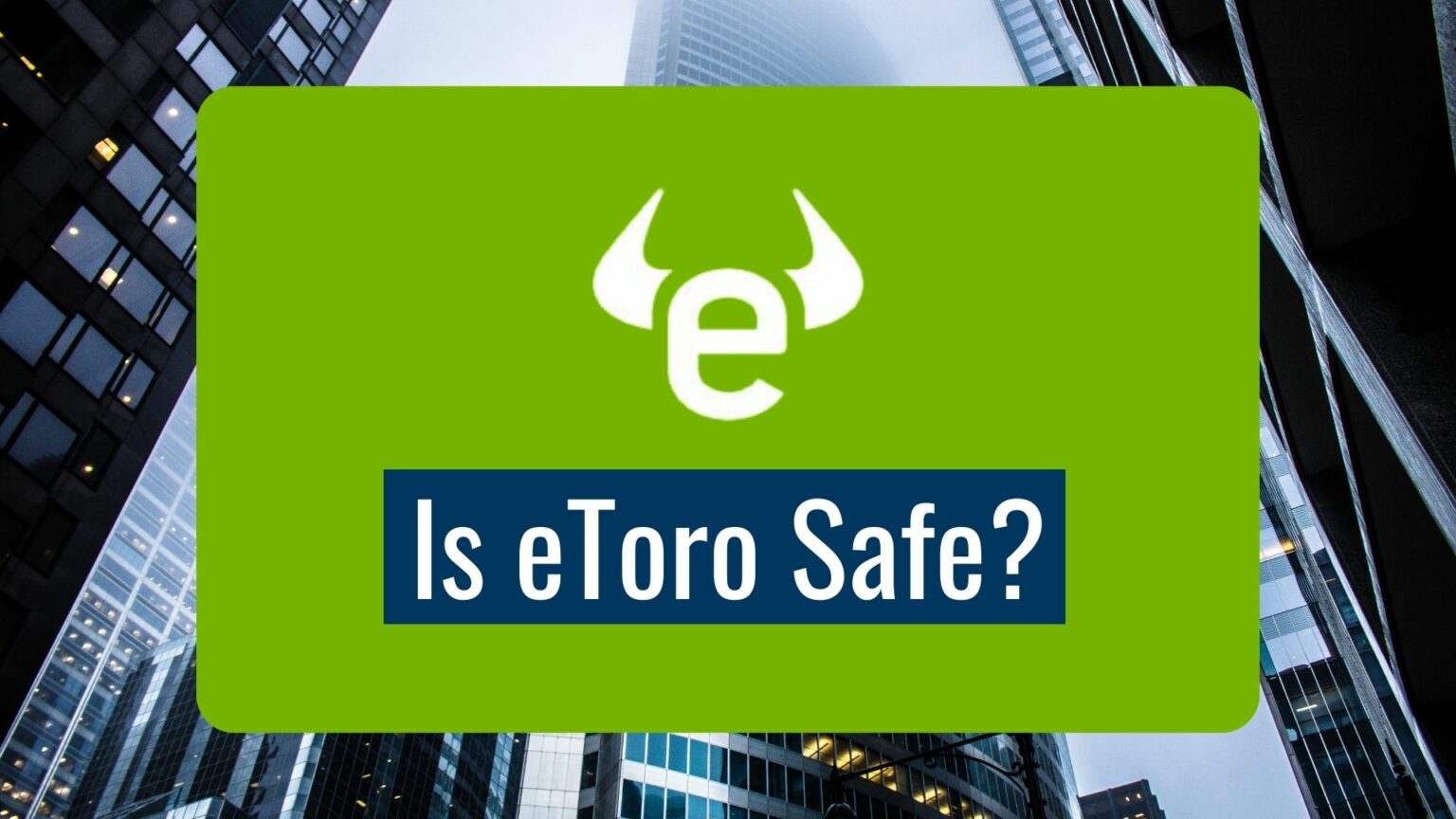 Is eToro Safe and Legit? Full Security & Regulation Review