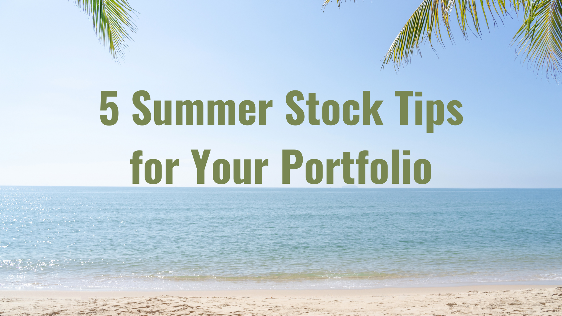 5 Summer Stock Tips for Your Portfolio - Wall Street Survivor